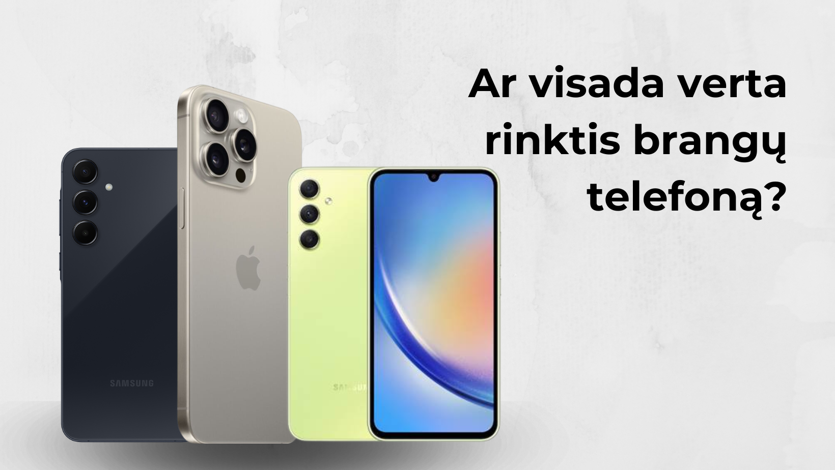 Pigūs telefonai kartais geresnis pasirinkimas nei brangūs?